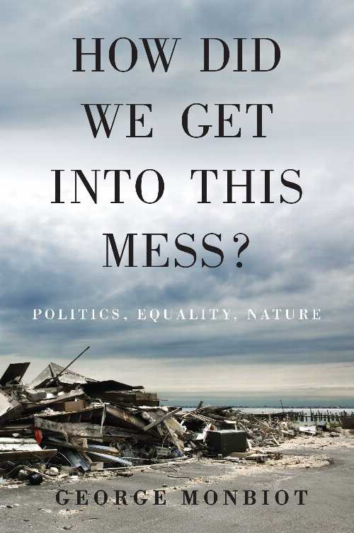 タイトル: How Did We Get Into This Mess?: Politics, Equality, Nature著者: George Monbiot出版社: Verso出版日: 2016年04月19日古本ほぼ新品。傷みが少な...