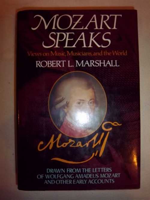 タイトル: Mozart Speaks: Views on Music, Musicians, and the World: Drawn from the Letters of Wolfgang Amadeus Mozart and Oth...