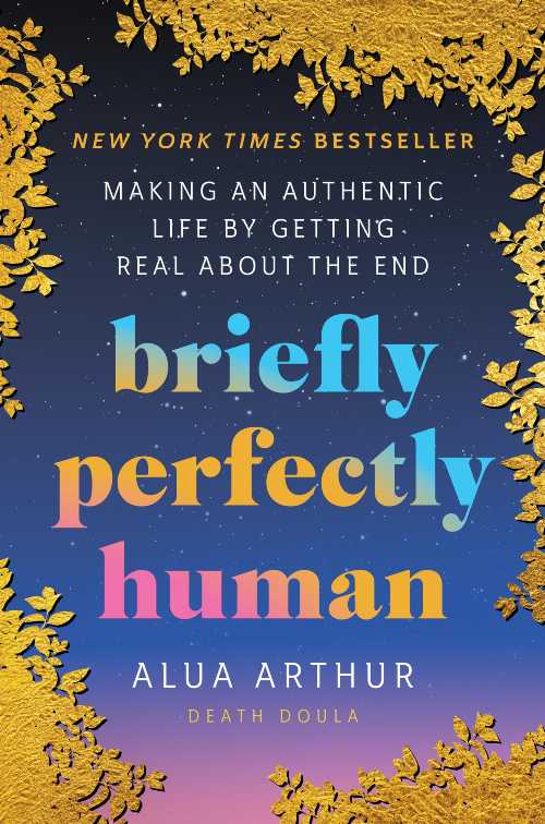 タイトル: Briefly Perfectly Human: Making an Authentic Life by Getting Real about the End著者: Alua Arthur出版社: Mariner Books出版...