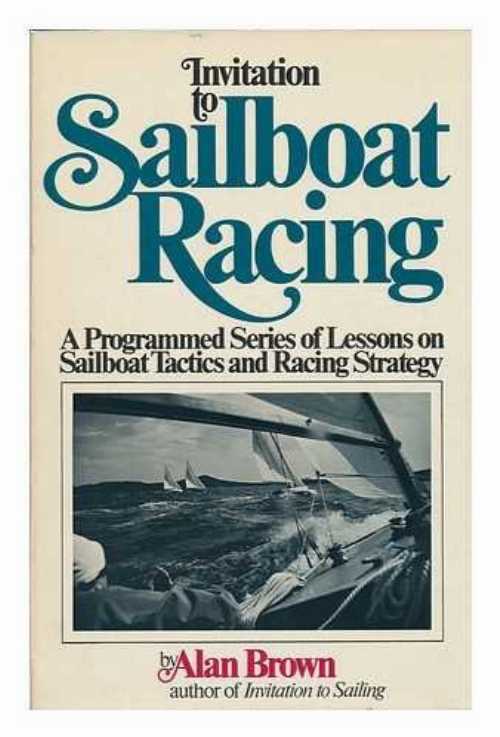 タイトル: Invitation to Sailboat Racing: A Programmed Series of Lessons in Sailing Tactics and Racing Strategy著者: Alan Brown...