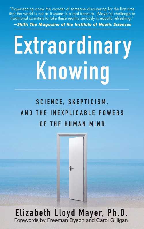 タイトル: Extraordinary Knowing: Science, Skepticism, and the Inexplicable Powers of the Human Mind著者: Elizabeth Lloyd Mayer...