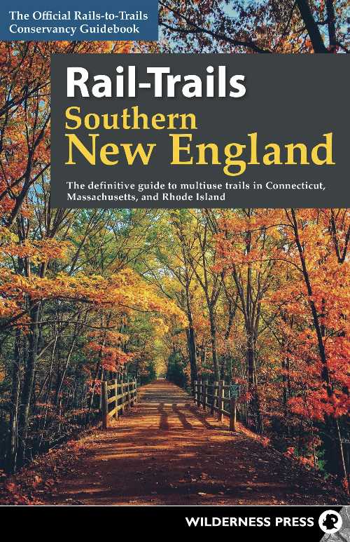 タイトル: Rail-Trails Southern New England: The Definitive Guide to Multiuse Trails in Connecticut, Massachusetts, and Rhode...