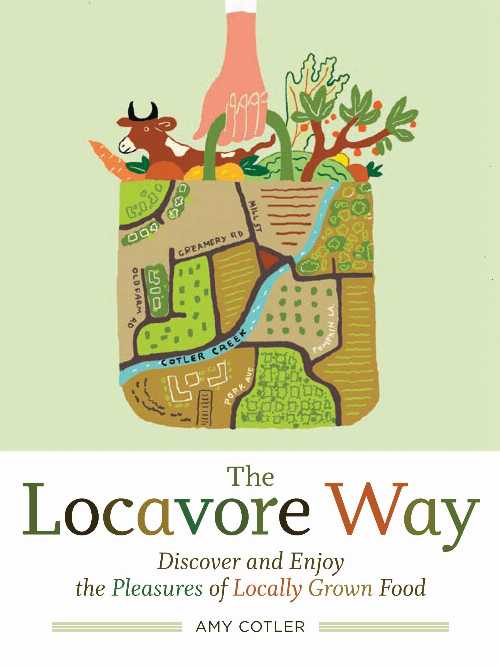 タイトル: Locavore Way: Discover and Enjoy the Pleasures of Locally Grown Food著者: Amy Cotler出版社: Storey Publishing, LLC出版日: ...