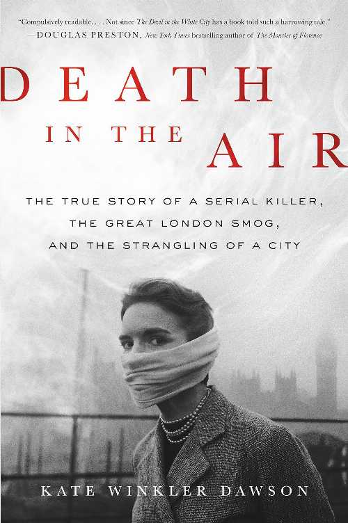 タイトル: Death in the Air: The True Story of a Serial Killer, the Great London Smog, and the Strangling of a City著者: Kate W...