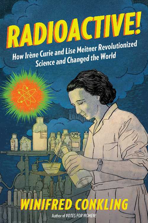 タイトル: Radioactive!: How Irène Curie and Lise Meitner Revolutionized Science and Changed the World著者: Winifred Conkling出版...