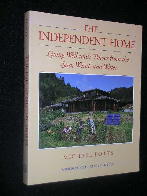 タイトル: Independent Home: Living Well with Power from the Sun, Wind, and Water著者: Michael Potts出版社: Chelsea Green Pub Co出版...