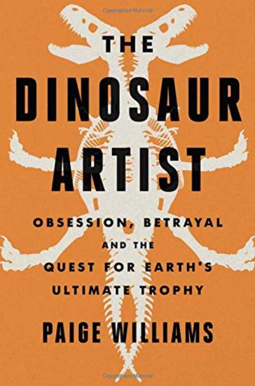タイトル: Dinosaur Artist: Obsession, Betrayal, and the Quest for Earth's Ultimate Trophy著者: Paige Williams出版社: Hachette Boo...