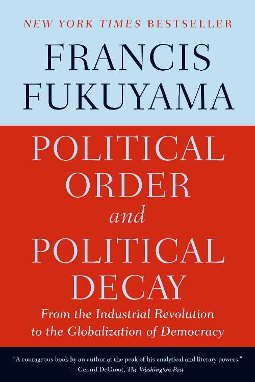タイトル: Political Order and Political Decay: From the Industrial Revolution to the Globalization of Democracy著者: Francis F...