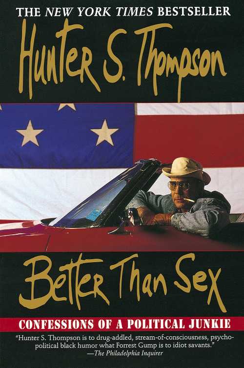 タイトル: Better Than Sex: Confessions of a Political Junkie著者: Hunter S Thompson出版社: Random House Publishing Group出版日: 1995...