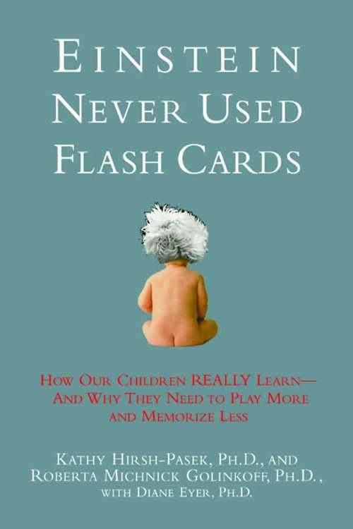 タイトル: Einstein Never Used Flashcards: How Our Children Really Learn-- And Why They Need to Play More and Memorize Less著者...