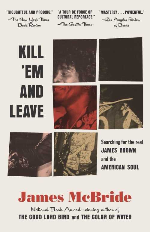 タイトル: Kill 'em and Leave: Searching for James Brown and the American Soul著者: James McBride出版社: Random House出版日: 2016年11月...