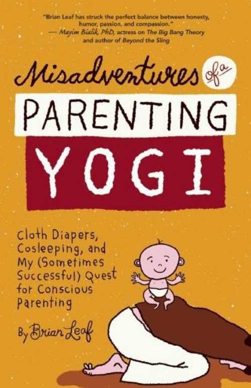 タイトル: Misadventures of a Parenting Yogi: Cloth Diapers, Cosleeping, and My (Sometimes Successful) Quest for Conscious Pa...