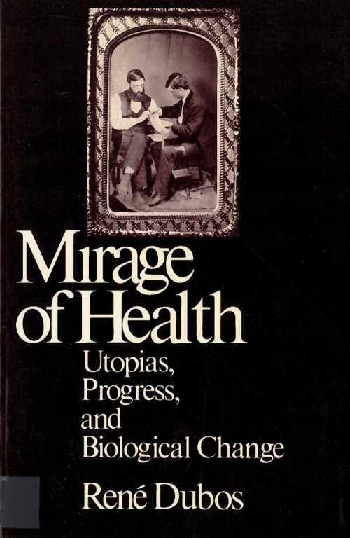 タイトル: Mirage of Health: Utopias, Progress, and Biological Change著者: Jean Dubos出版社: Rutgers University Press出版日: 1987年10月...