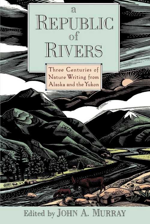 タイトル: Republic of Rivers: Three Centuries of Nature Writing from Alaska and the Yukon著者: John A Murray出版社: Oxford Univer...