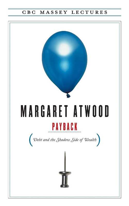 タイトル: Payback: Debt and the Shadow Side of Wealth著者: Margaret Atwood出版社: House of Anansi Pr出版日: 2008年10月06日古本ほぼ新品。傷みが少なく...