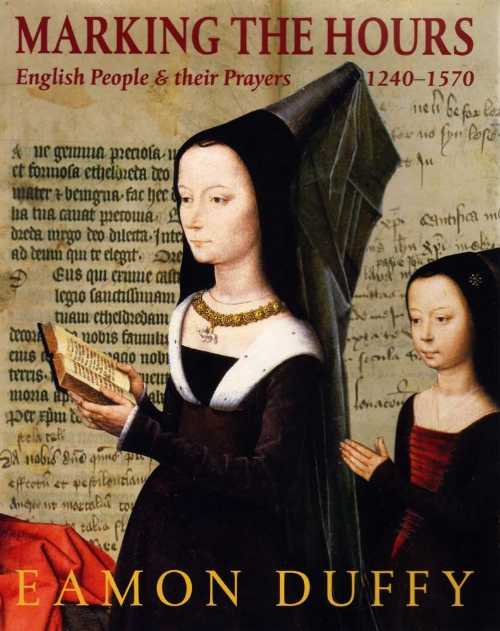 タイトル: Marking the Hours: English People and Their Prayers, 1240-1570著者: Eamon Duffy出版社: Yale University Press出版日: 2011年0...