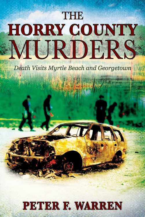タイトル: Horry County Murders: Death Visits Myrtle Beach and Georgetown著者: Peter F Warren出版社: Outskirts Press出版日: 2022年07月1...