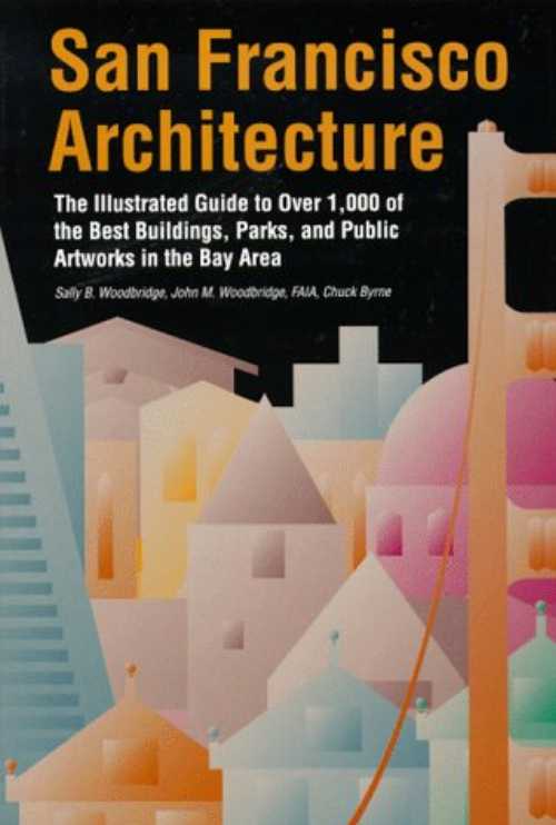 タイトル: San Francisco Architecture: The Illustrated Guide to Over 600 of the Best Buildings, Parks, and Public Artworks in...