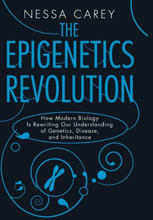 タイトル: Epigenetics Revolution: How Modern Biology Is Rewriting Our Understanding of Genetics, Disease and Inheritance著者: ...