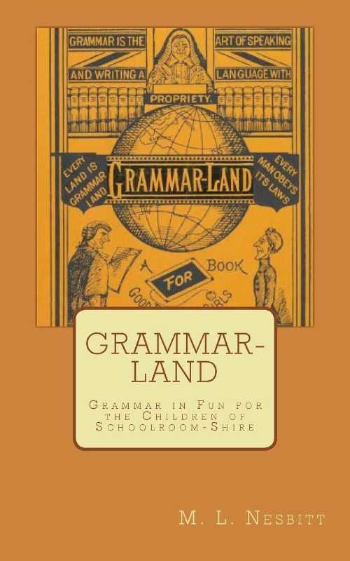 タイトル: Grammar-Land: Grammar in Fun for the Children of Schoolroom-Shire著者: M L Nesbitt出版社: CreateSpace Independent Publi...