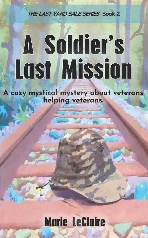 タイトル: Soldier's Last Mission: A fallen soldier reaches out from beyond the grave to save his son's life.著者: Marie LeClai...