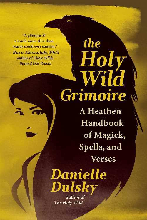 タイトル: Holy Wild Grimoire: A Heathen Handbook of Magick, Spells, and Verses著者: Danielle Dulsky出版社: New World Library出版日: ...