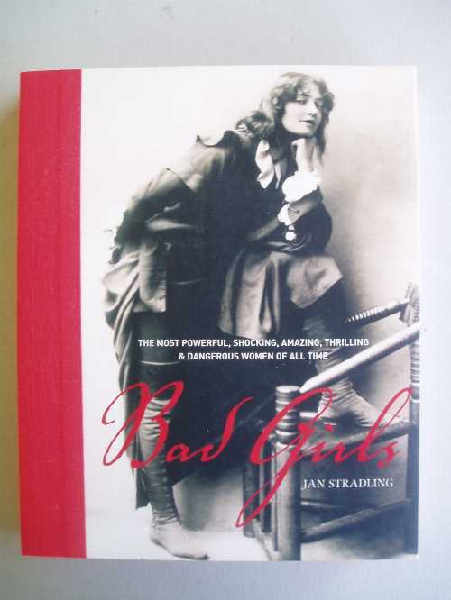 タイトル: Bad Girls: The Most Powerful, Shocking, Amazing, Thrilling & Dangerous Women of All Time著者: Jan Stradling出版社: Pier...