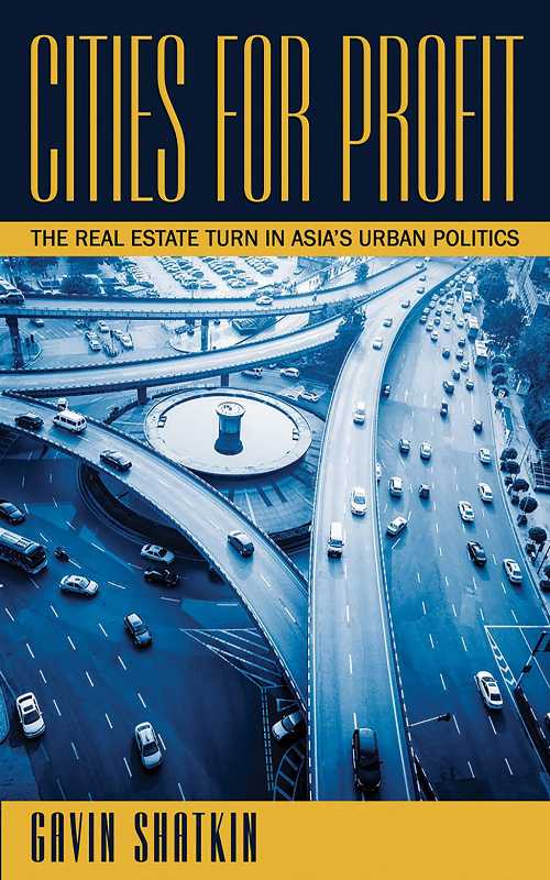 タイトル: Cities for Profit: The Real Estate Turn in Asia's Urban Politics著者: Gavin Shatkin出版社: Cornell University Press出版日:...