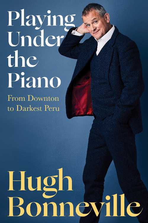 タイトル: Playing Under the Piano: From Downton to Darkest Peru著者: Hugh Bonneville出版社: Other Press出版日: 2022年11月08日古本非常に良い。端が...