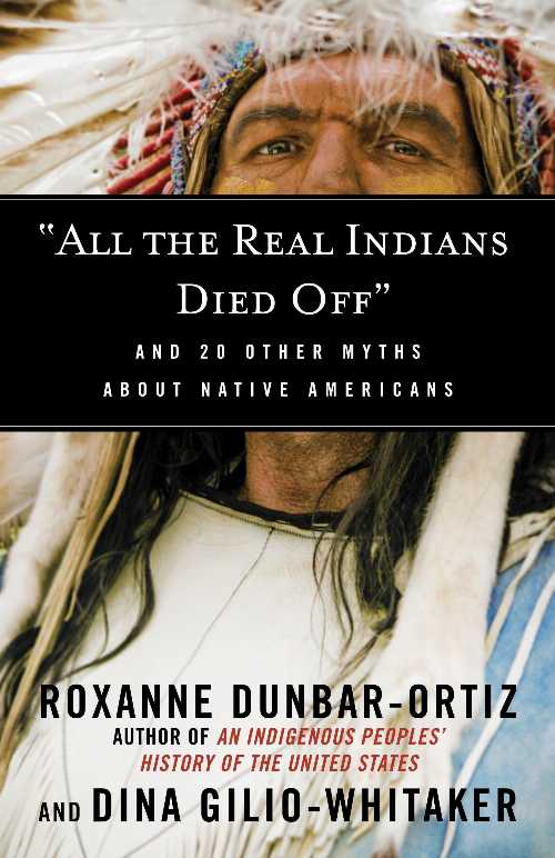 タイトル: All the Real Indians Died Off: And 20 Other Myths about Native Americans著者: Roxanne Dunbar-Ortiz出版社: Beacon Press出...