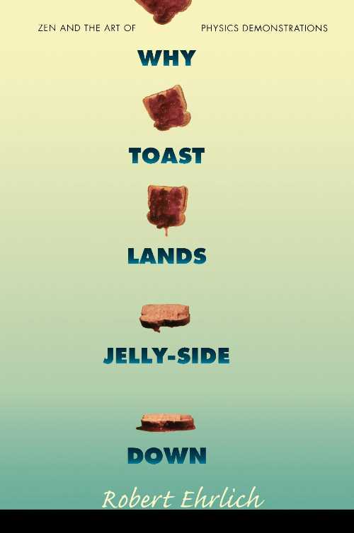タイトル: Why Toast Lands Jelly-Side Down: Zen and the Art of Physics Demonstrations著者: Robert Ehrlich出版社: Princeton Univers...