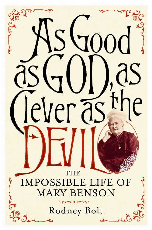 タイトル: As Good as God, as Clever as the Devil: The Impossible Life of Mary Benson著者: Rodney Bolt出版社: Atlantic Books出版日: 2...