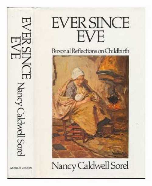 タイトル: Ever since Eve: personal reflections on childbirth著者: Nancy Caldwell Sorel出版社: Michael Joseph Ltd.出版日: 1985年05月08日...