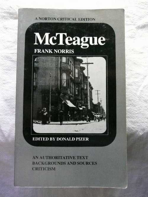 タイトル: McTeague: A Story of San Francisco : An Authoritative Text, Backgrounds and Sources, Criticism (A Norton Critical ...
