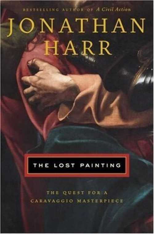タイトル: Lost Painting: The Quest for a Caravaggio Masterpiece著者: Jonathan Harr出版社: Random House出版日: 2005年11月18日古本非常に良い。端が少...