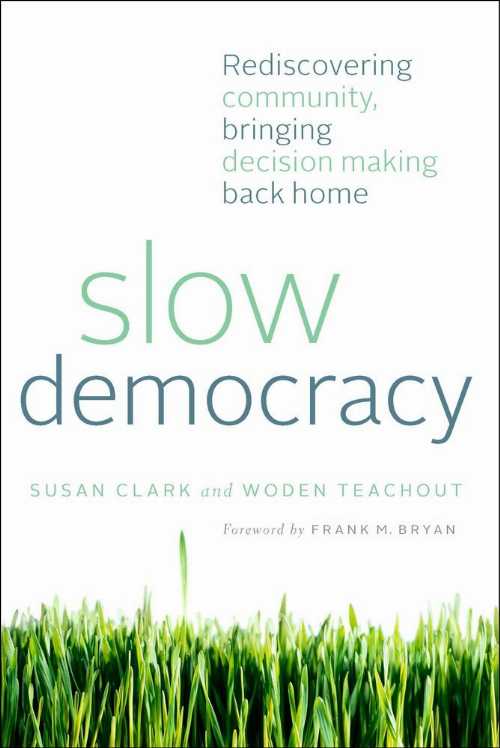 タイトル: Slow Democracy: Rediscovering Community, Bringing Decision Making Back Home著者: Susan Clark出版社: Chelsea Green Publi...