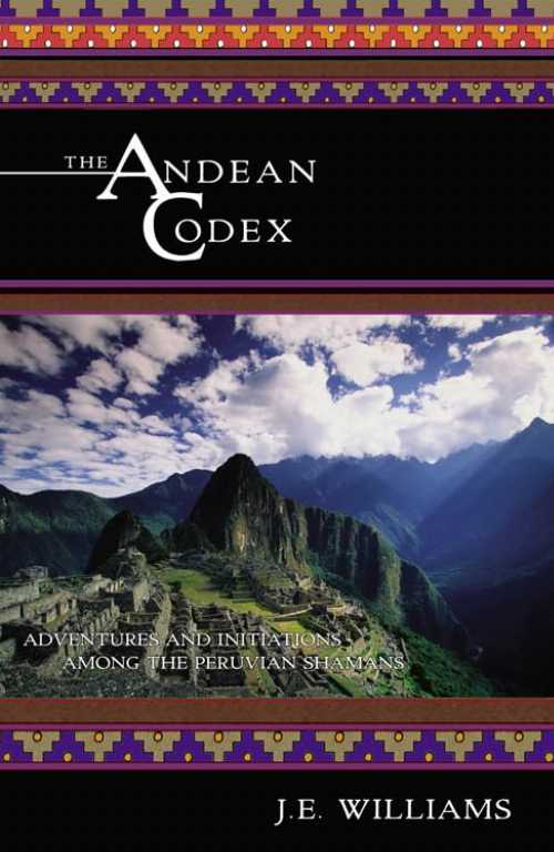 タイトル: Andean Codex: Adventures and Initiations Among the Peruvian Shamans著者: J E Williams出版社: Hampton Roads Publishing出版...