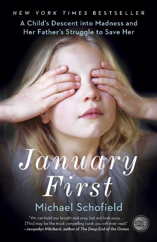 タイトル: January First: A Child's Descent into Madness and Her Father's Struggle to Save Her著者: Michael Schofield出版社: Crown...