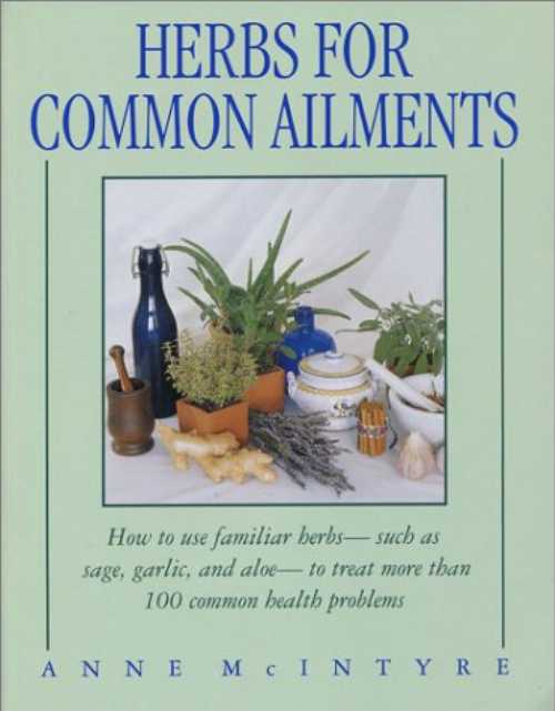 タイトル: Herbs for Common Ailments: How to Use Familiar Herbs--Such as Sage, Garlic, and Aloe--To Treat More Than 100 Commo...
