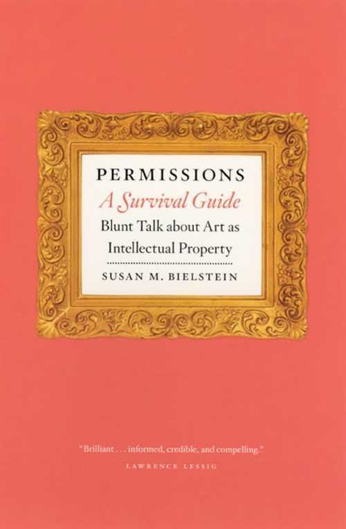 タイトル: Permissions, a Survival Guide: Blunt Talk about Art as Intellectual Property著者: Susan M Bielstein出版社: University o...