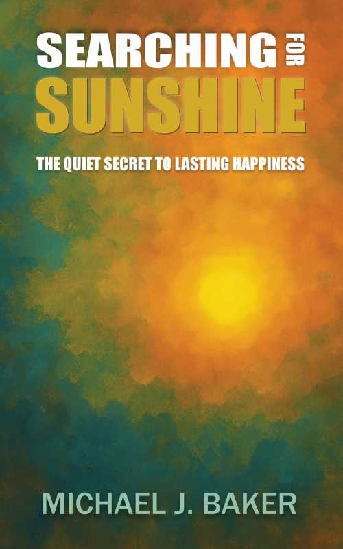 タイトル: Searching For Sunshine: The Quiet Secret to Lasting Happiness著者: Michael J Baker出版社: Pierian Spring Publishing出版日:...