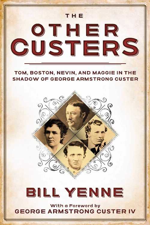 タイトル: Other Custers: Tom, Boston, Nevin, and Maggie in the Shadow of George Armstrong Custer著者: Bill Yenne出版社: Skyhorse出...