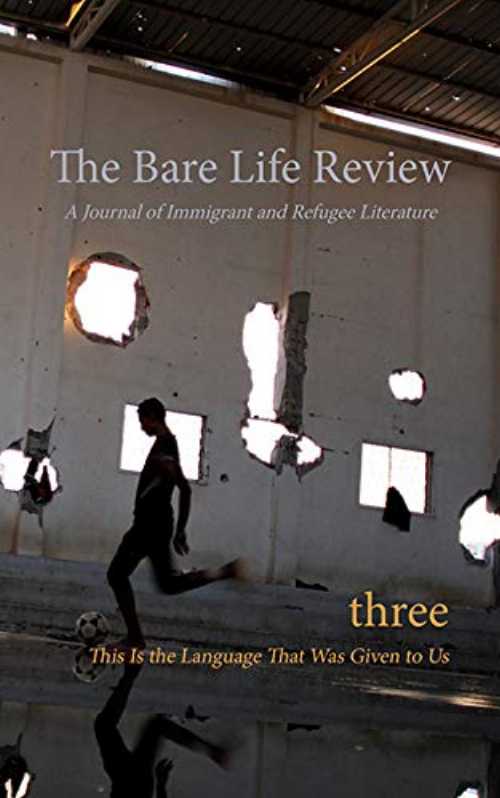 タイトル: This Is the Language That Was Given to Us: Volume Three of the Bare Life Review: A Journal of Immigrant and Refuge...