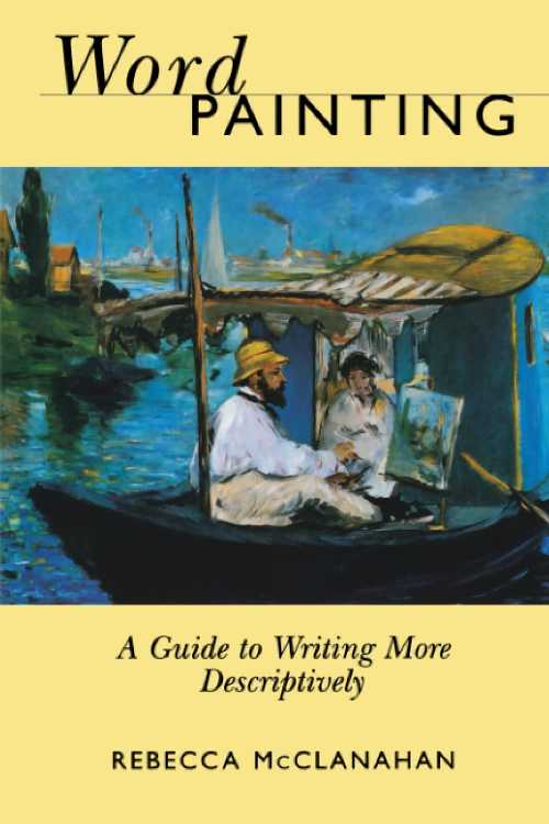タイトル: Word Painting: A Guide to Writing More Descriptively著者: Rebecca McClanahan出版社: Writer's Digest Books出版日: 2000年08月1...