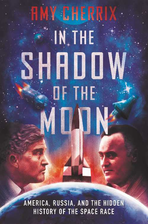 タイトル: In the Shadow of the Moon: America, Russia, and the Hidden History of the Space Race著者: Amy Cherrix出版社: HarperColl...