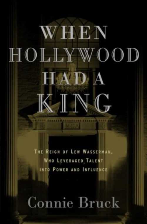 タイトル: When Hollywood Had a King: The Reign of Lew Wasserman, Who Leveraged Talent Into Power and Influence著者: Connie Bru...