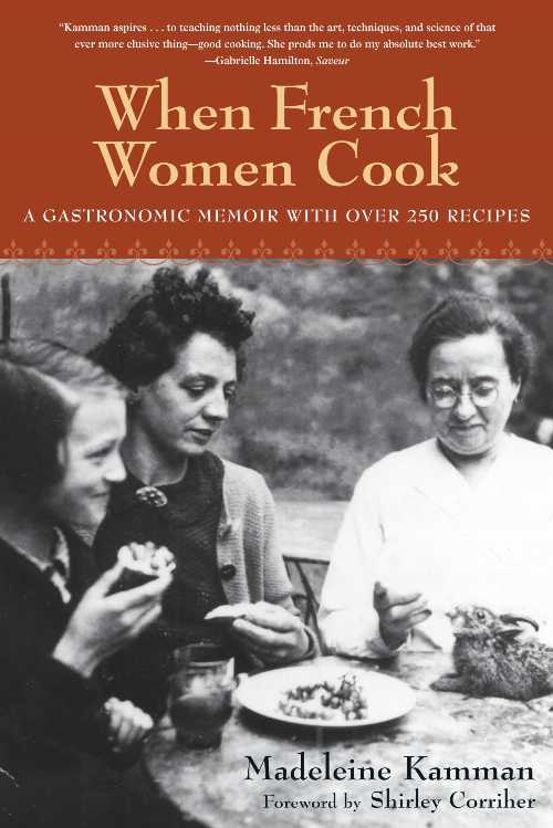 タイトル: When French Women Cook: A Gastronomic Memoir with Over 250 Recipes著者: Madeleine Kamman出版社: Clarkson Potter/Ten Spe...