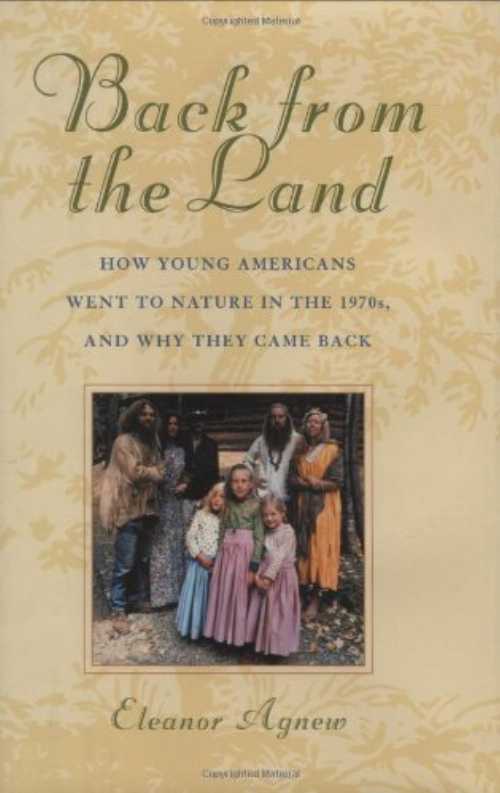 タイトル: Back from the Land: How Young Americans Went to Nature in the 1970s, and Why They Came Back著者: Eleanor Agnew出版社: I...