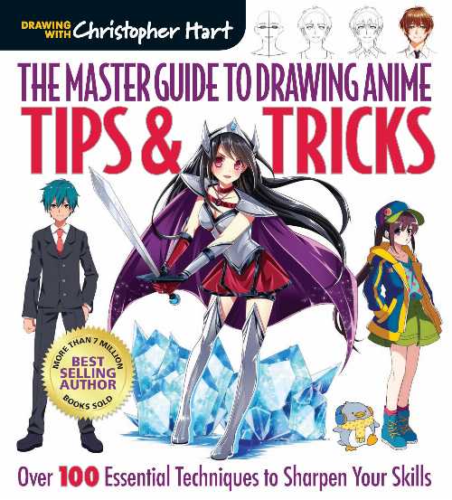 タイトル: Master Guide to Drawing Anime: Tips & Tricks: Over 100 Essential Techniques to Sharpen Your Skills - A How to Draw...