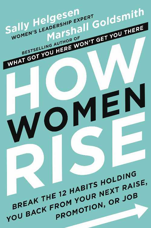 タイトル: How Women Rise: Break the 12 Habits Holding You Back from Your Next Raise, Promotion, or Job著者: Sally Helgesen出版社:...